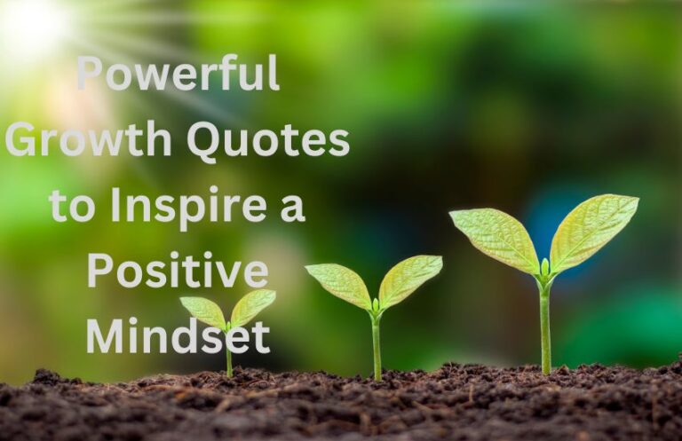 100 Powerful Growth Quotes to Inspire a Positive Mindset - Your Mind's ...