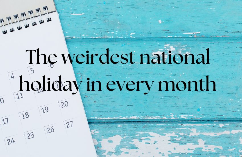 The weirdest national holiday in every month - Your Mind's Potential ...